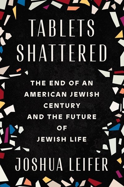 Tablets Shattered: The End of an American Jewish Century and the Future ...